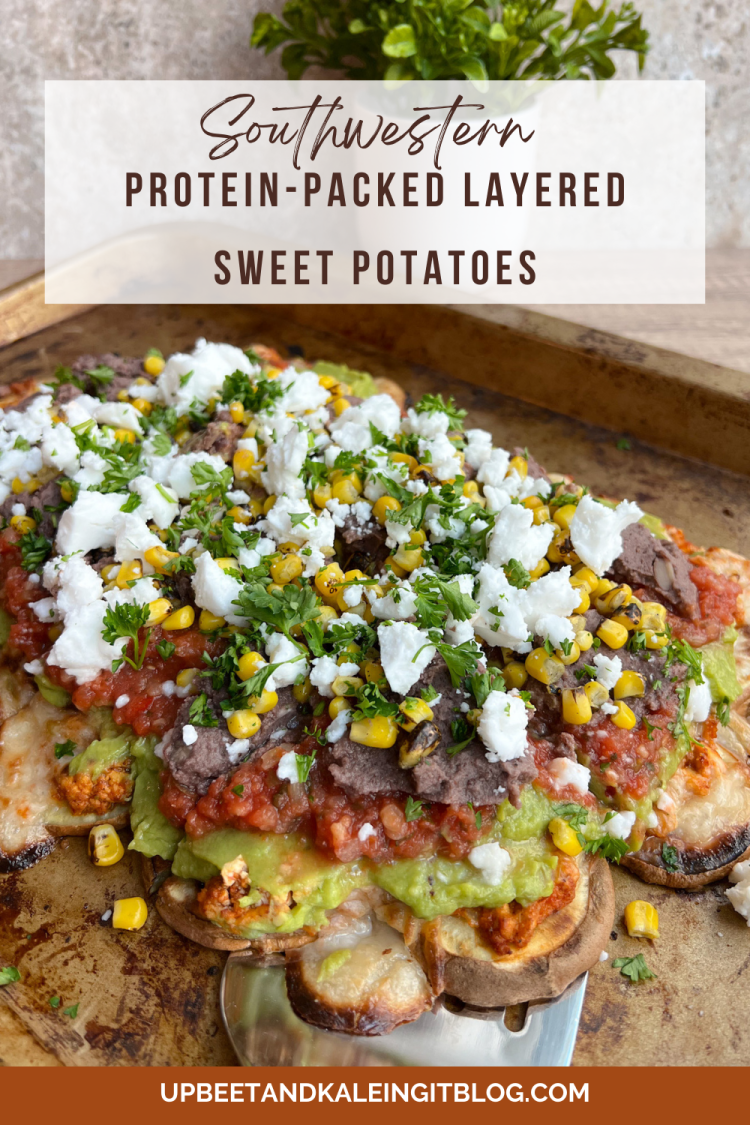 Southwestern Protein Packed Layered Sweet Potatoes - Upbeet & Kaleing It